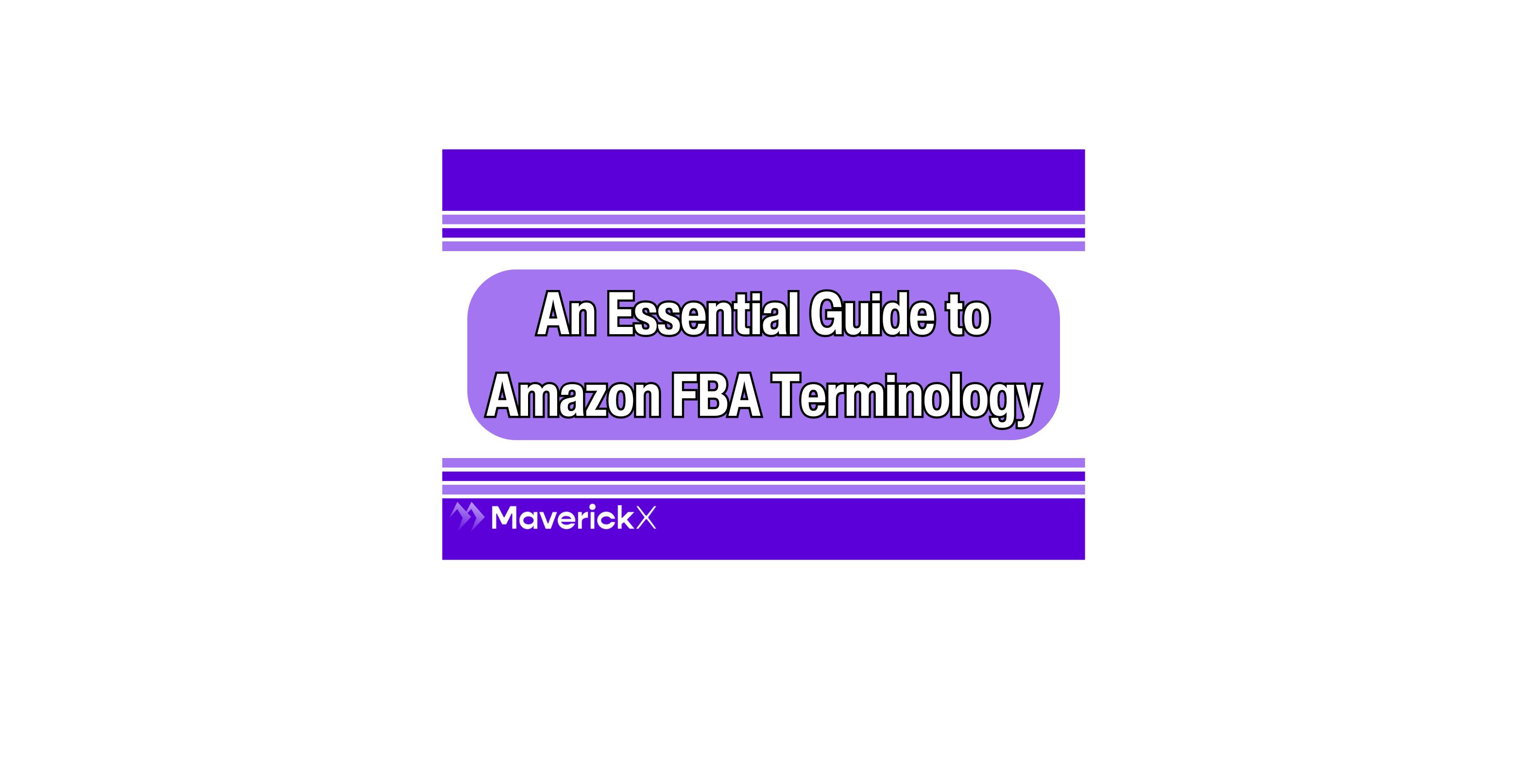 An Essential Guide to Amazon FBA Terminology | MaverickX